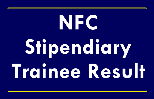 NFC Stipendiary Trainee Result 2022 Cut off , How to check merit list ...